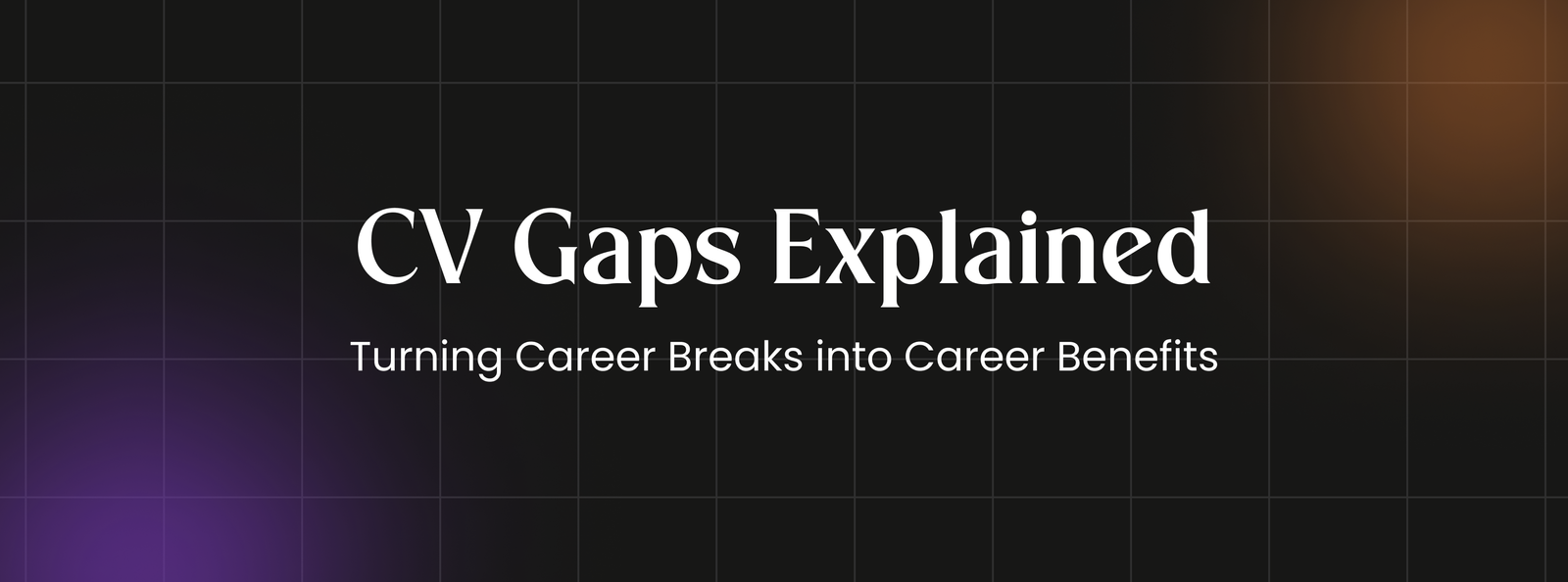 CVrevamp - CV Gaps Explained: Turning Career Breaks into Career Benefits